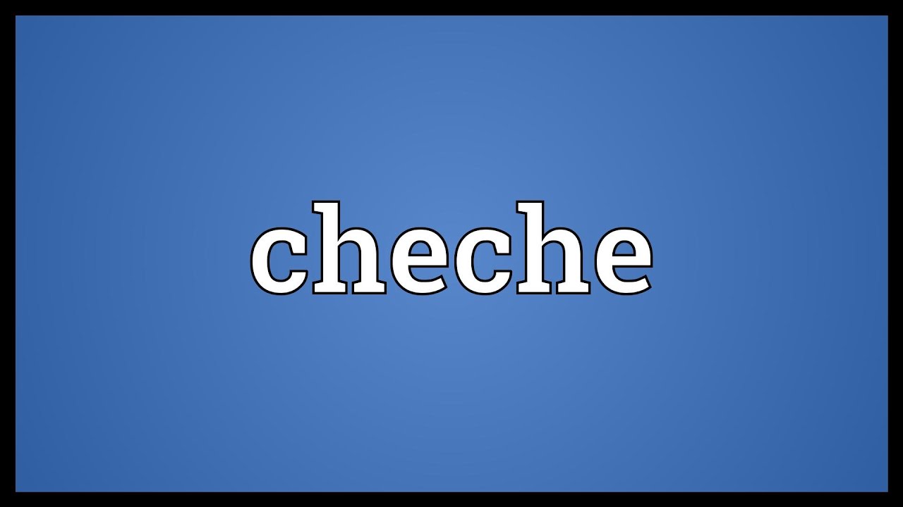 Cheche Meaning - YouTube