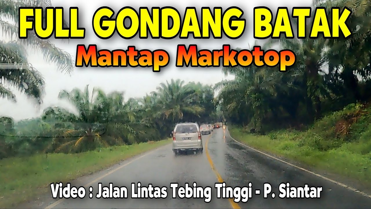 FULL GONDANG BATAK TOP MARKOTOP Video Jalan Lintas Tebing Tinggi ...