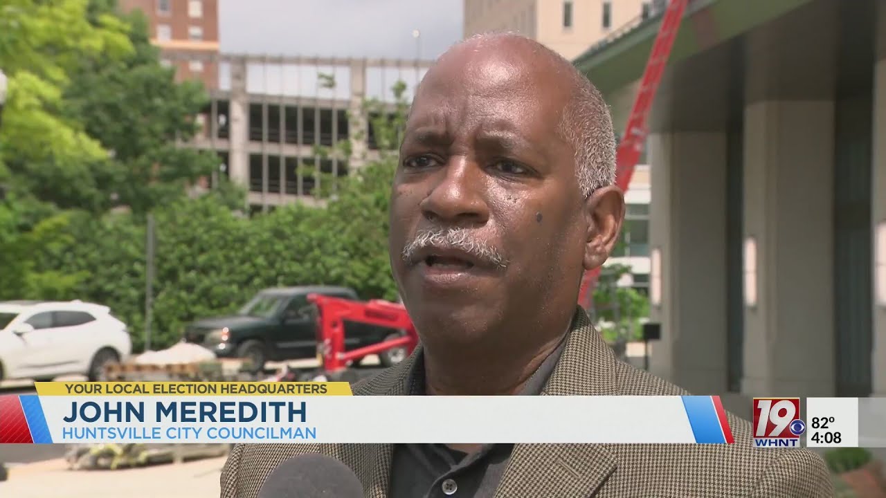 Huntsville City Councilman John Meredith Seeks Reelection | May 7, 2024 ...