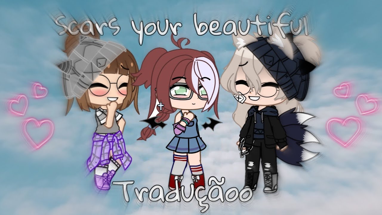 Scars Your Beautiful Tradução Gcmv Featmt Gente Especial 90 Inscritos Youtube
