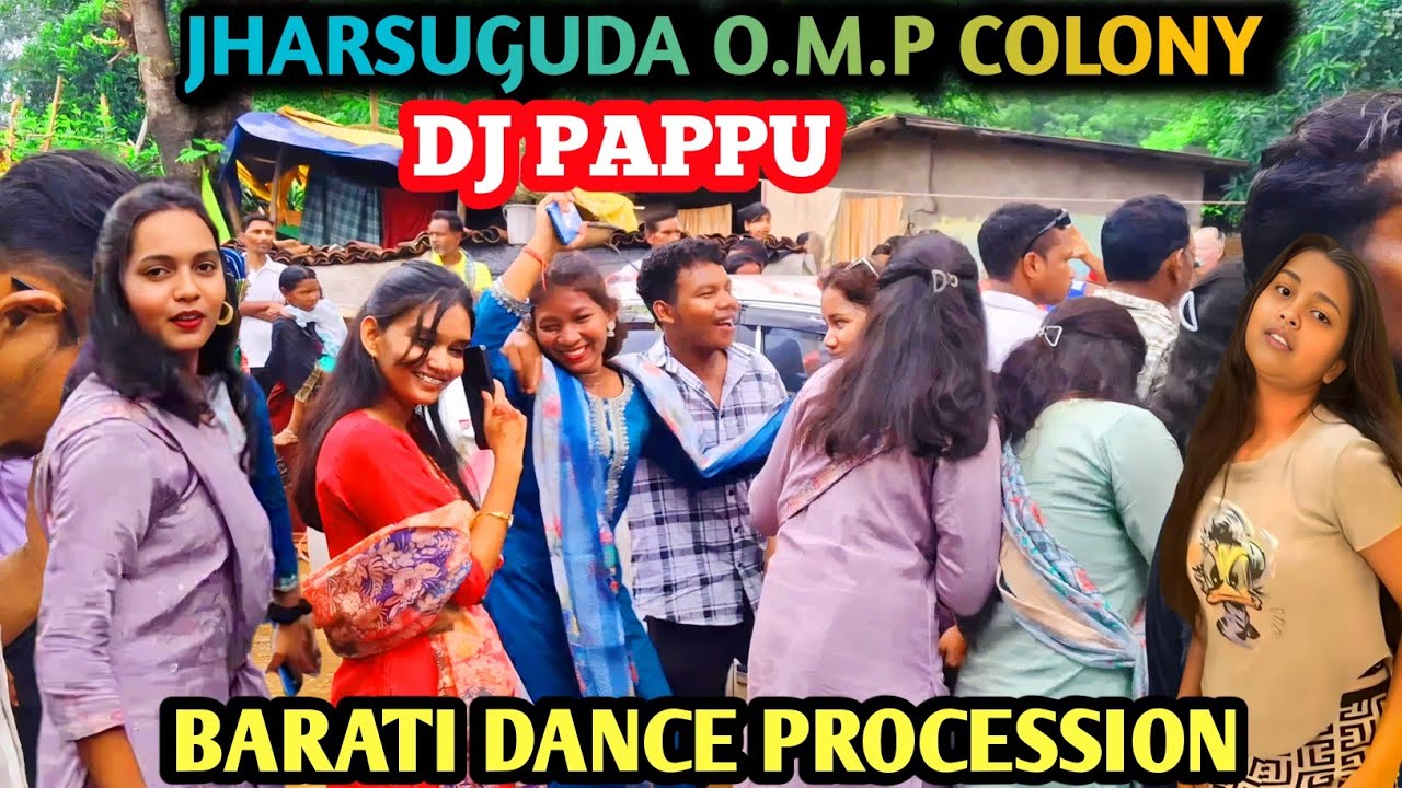 JHARSUGUDA O.M.P COLONY || BARATI DANCE PROCESSION ||DJ PAPPU SOUND ...