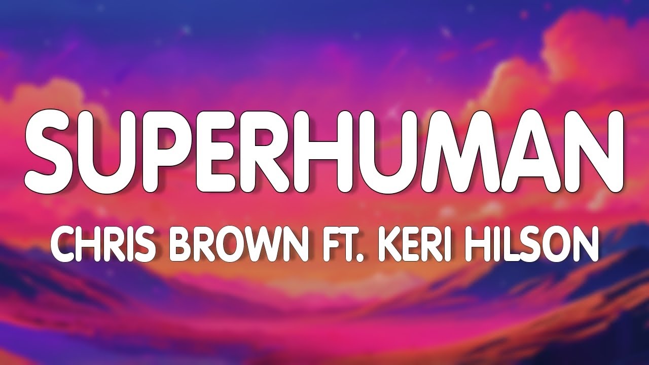 Chris Brown - Superhuman (Lyrics) ft. Keri Hilson - YouTube