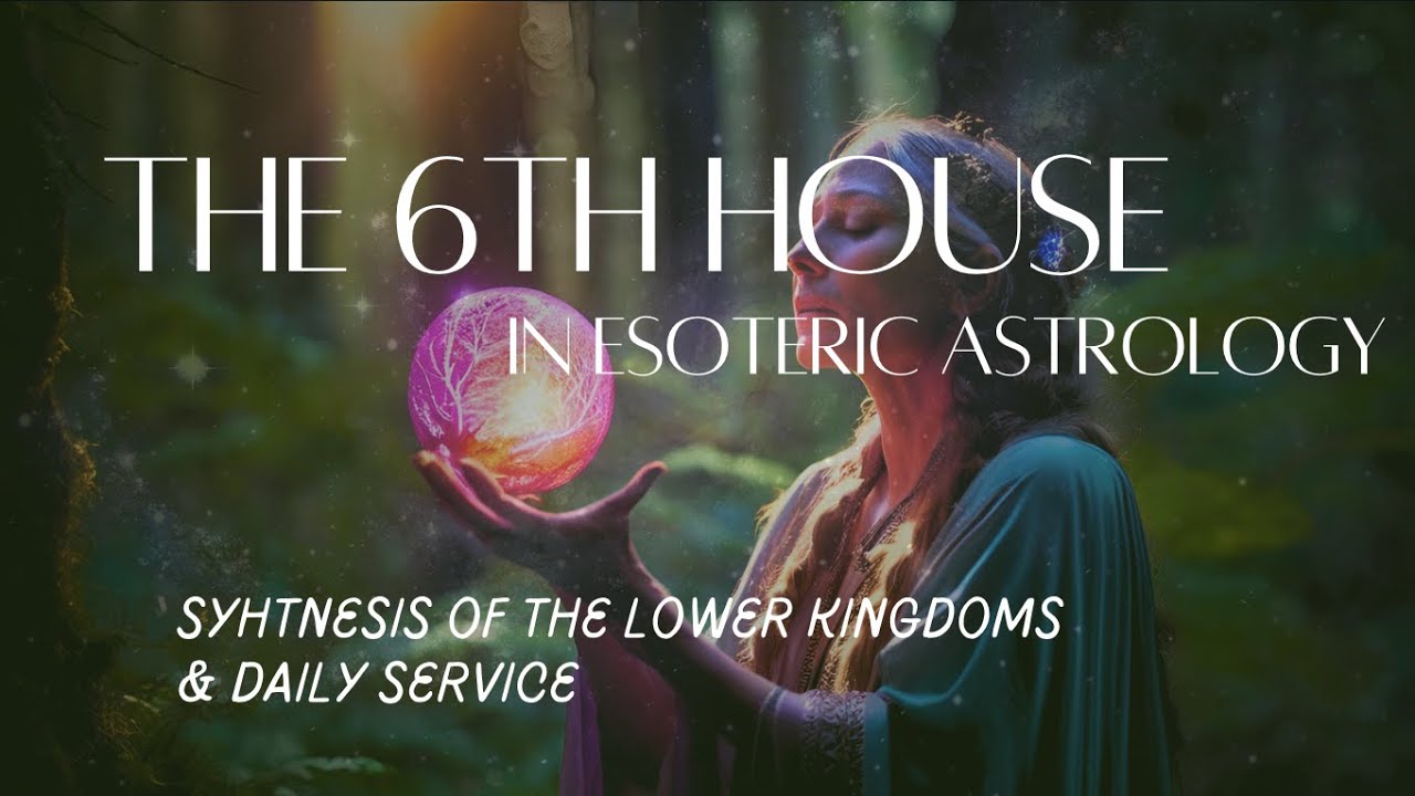 The Houses in Esoteric Astrology: The 6TH HOUSE of Healing & Synthesis ...