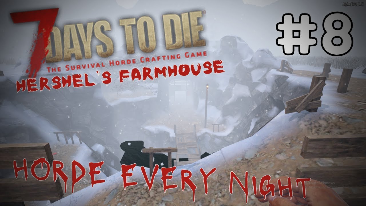 7 Days to Die - TWD Hershels Farmhouse Part 8 (Horde Every Night) - YouTube