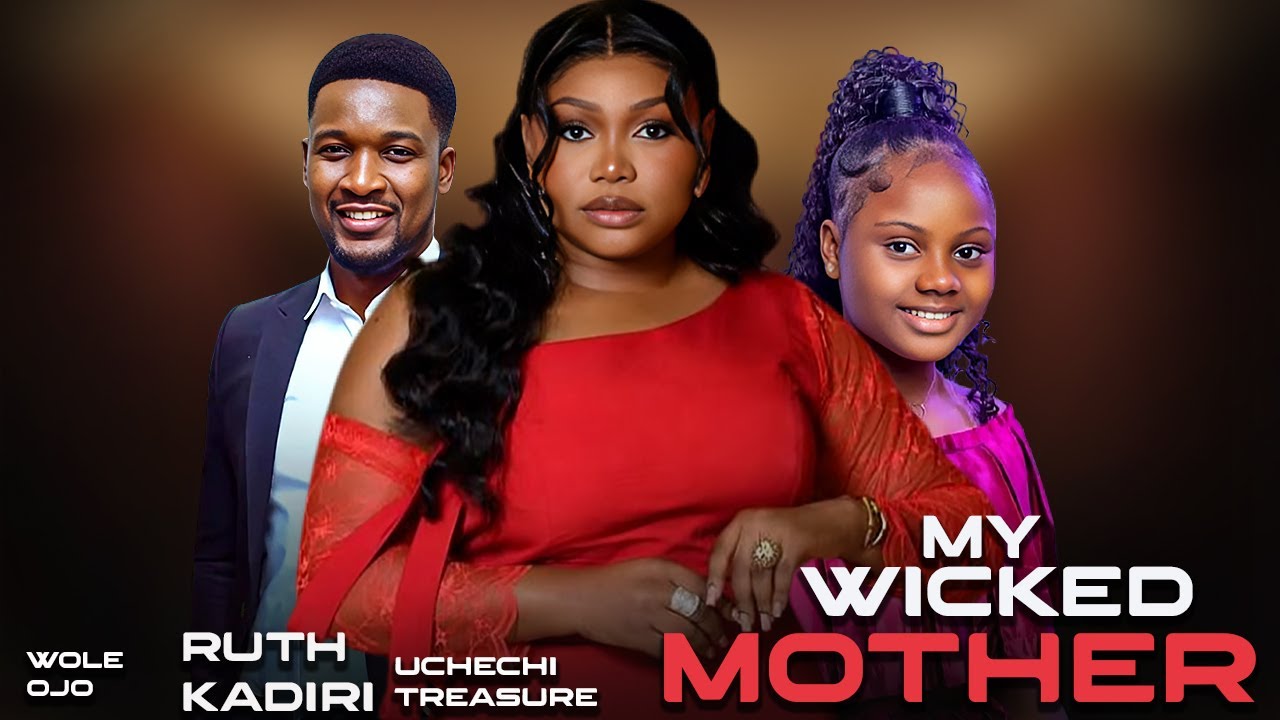 My Wicked Mother || Ruth Kadiri Uchechi Treasure Wole Ojo || Nigerian Movies - YouTube