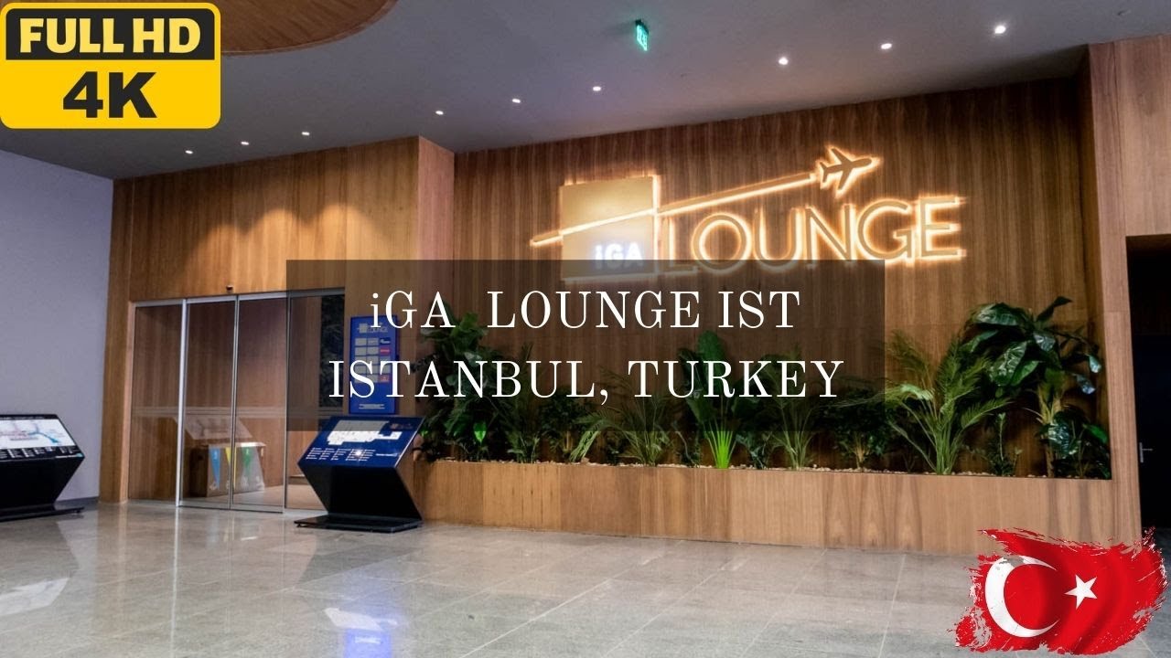 iGA Lounge at IST, Istanbul, Turkey 🇹🇷 - YouTube