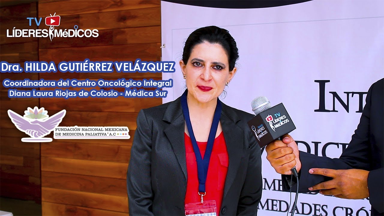 Dra. HILDA GUTIÉRREZ VELÁZQUEZ, Coordinadora del Centro Oncológico ...