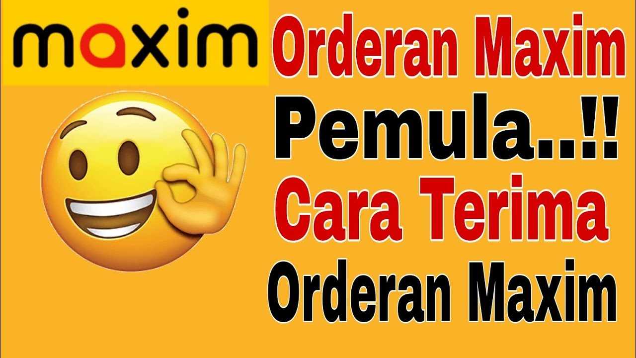 Orderan Maxim Pemula || Cara Terima Orderan Maxim ~ Maxim Ojek Online ...