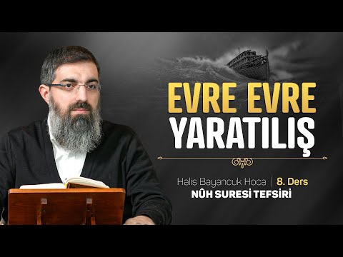 Anne Karnındaki Bebeğin Oluşumu | Nuh Suresi Tefsiri 8 | Halis Bayancuk Hoca