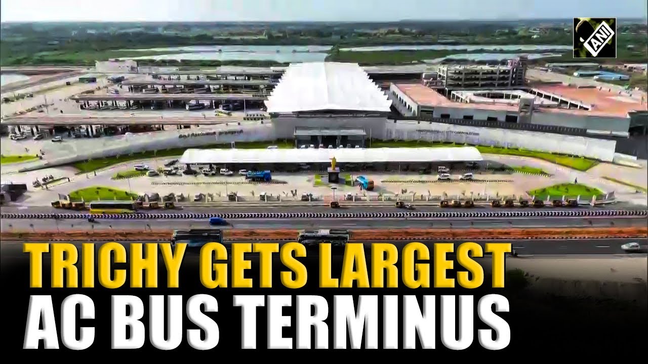 Tamil Nadu’s largest fully AC Bus Terminal starts in Tiruchirappalli ...