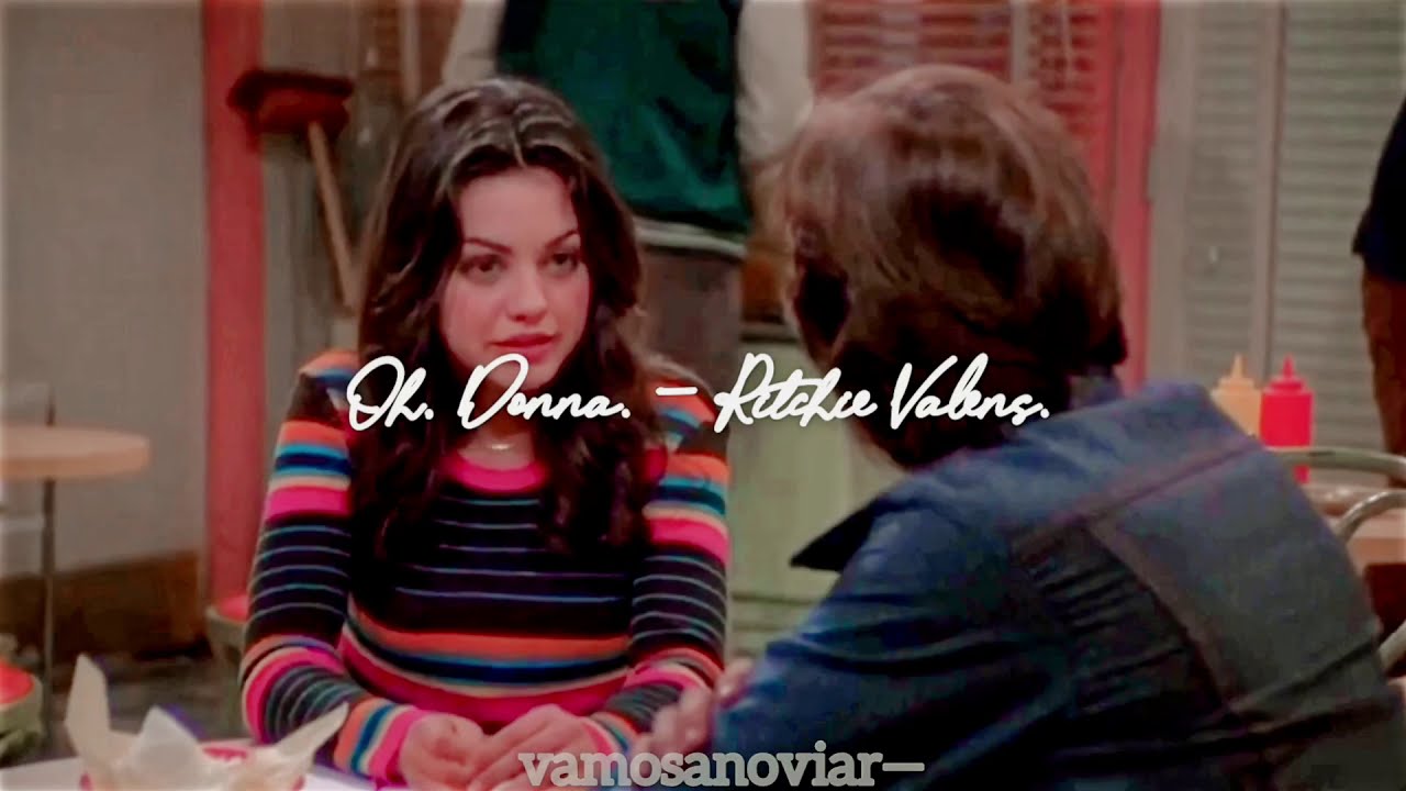 Oh, Donna.— Ritchie Valens;; traducción. (The 70’s show) - YouTube