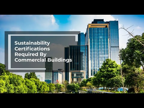 Sustainability Certifications Required By Commercial Buildings - YouTube