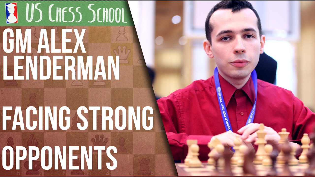 Taking On Strong Players In Chess | GM Alex Lenderman - YouTube
