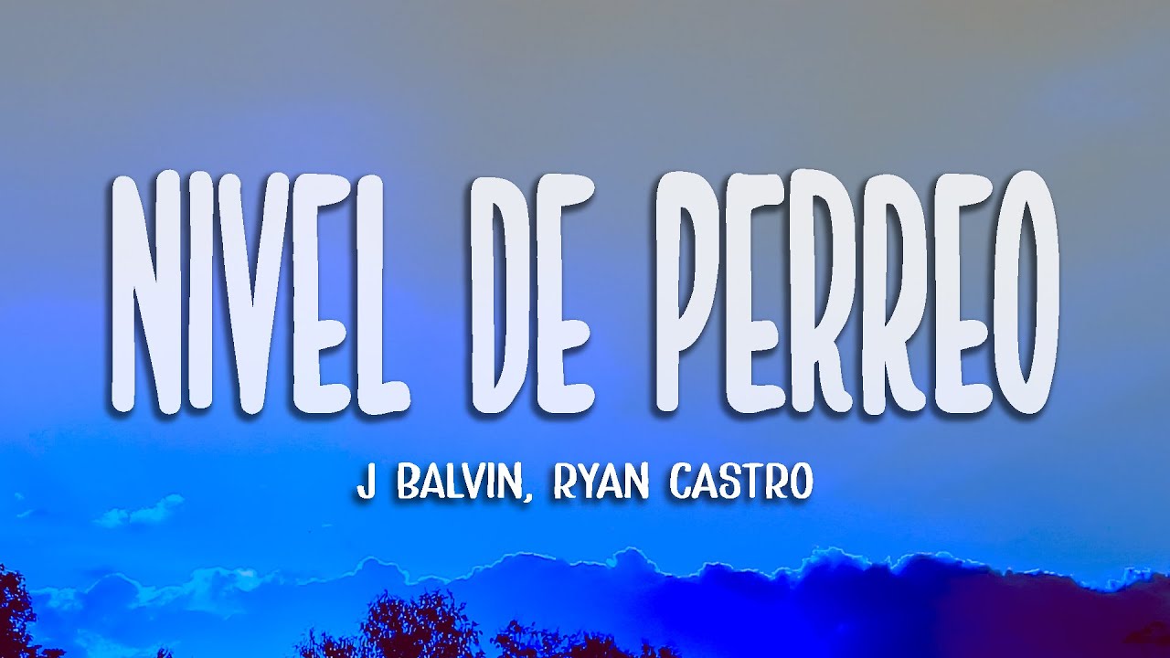 J Balvin, Ryan Castro - Nivel De Perreo (Letra/Lyrics) - YouTube Music