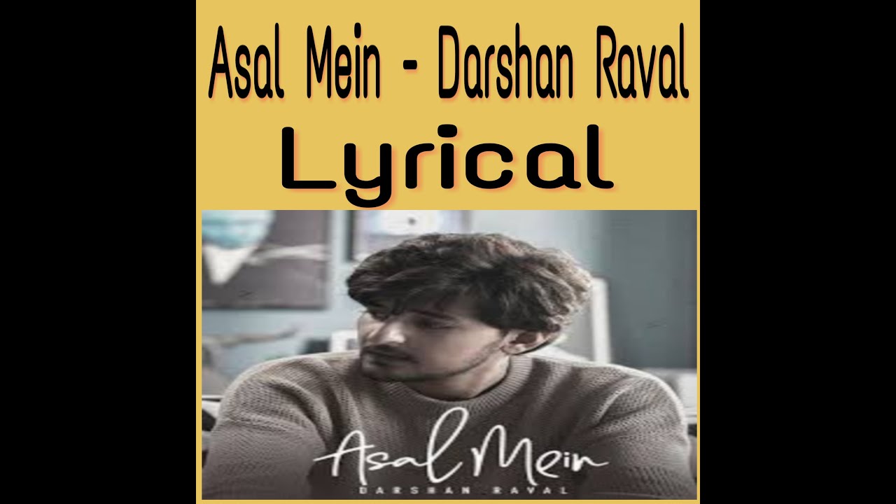 Asal Mein Lyrical Video ( Darshan Raval ) - YouTube