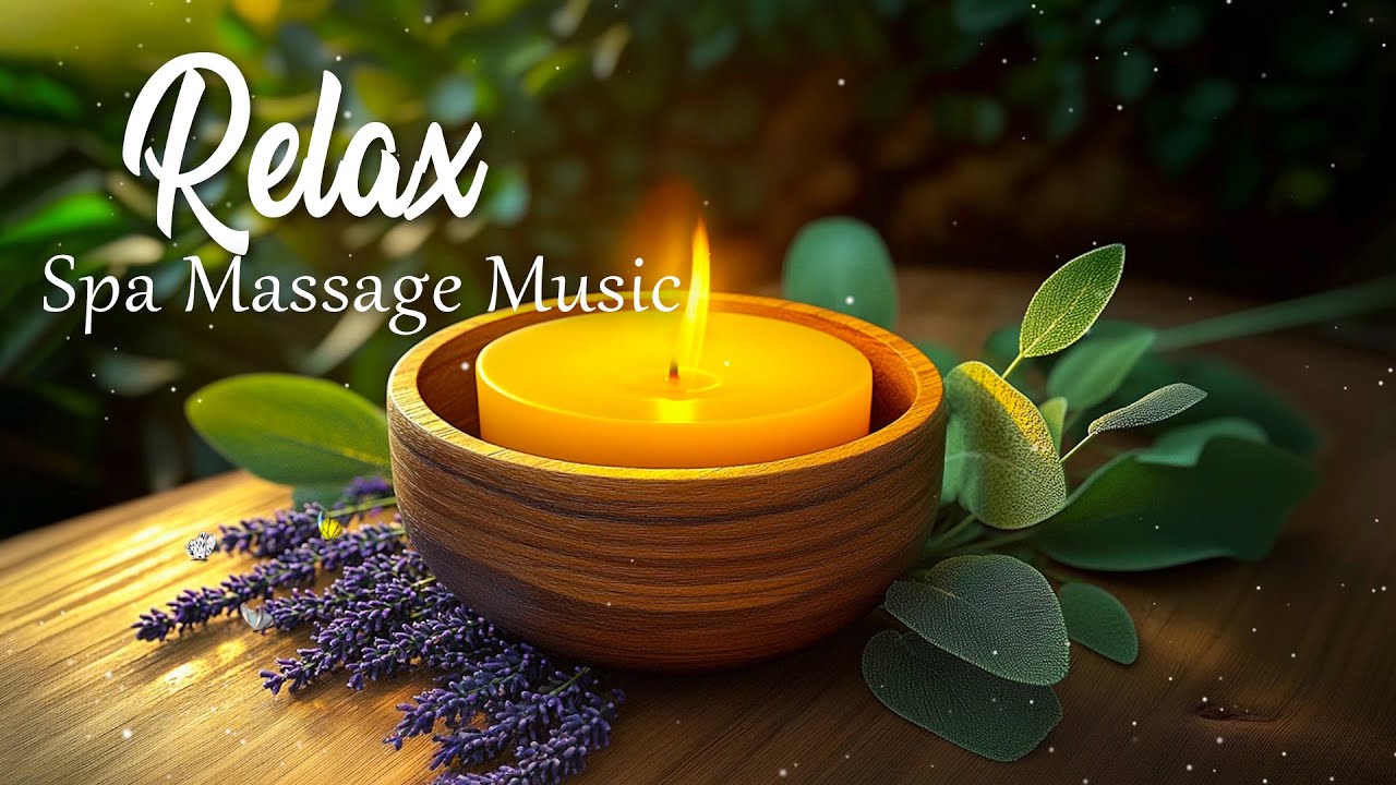 Beautiful Relaxing Music - Spa Massage Music that Relaxes The Body and ...