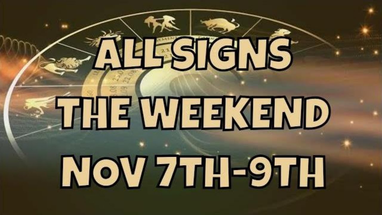 All Signs The Weekend Nov 7th thru Nov 9th - YouTube
