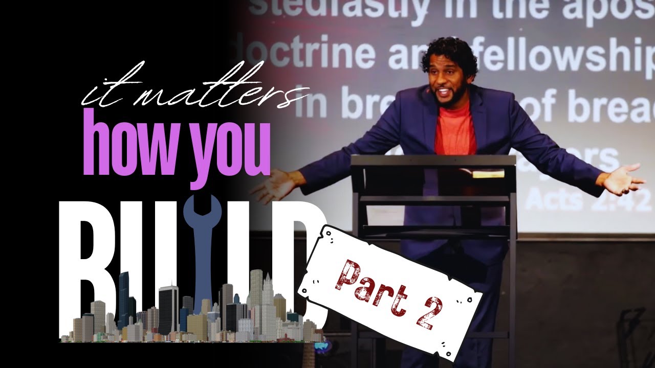 It Matters How You BUILD (Part 2) | Pastor Enoch King | - YouTube