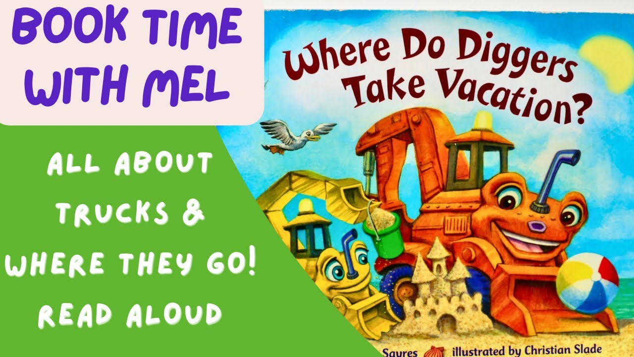 Where Do Diggers Take Vacation? ~Read Aloud - YouTube