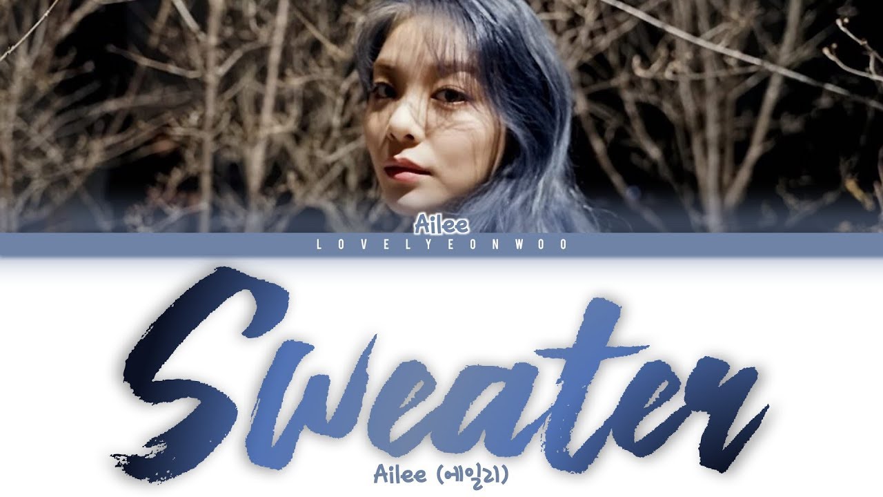 Ailee (에일리) – Sweater (스웨터) Lyrics (Color Coded Han/Rom/Eng) - YouTube ...