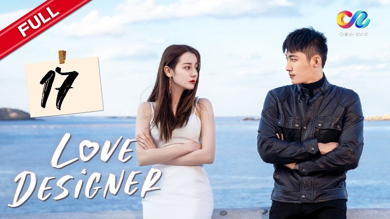 【ENG DUBBED】Love Designer EP17 | Starring：Dilraba Huang Jingyu ...