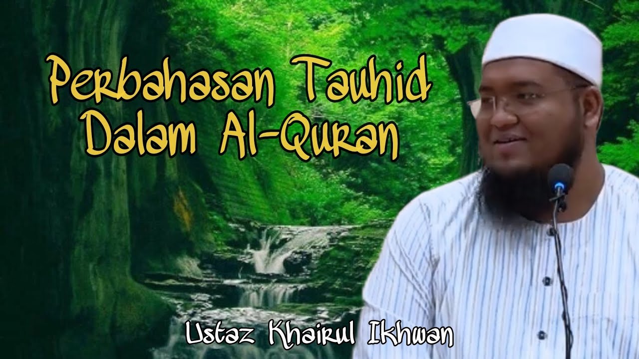 Perbahasan Tauhid Dalam Al-Quran || Ustaz Khairul Ikhwan - YouTube
