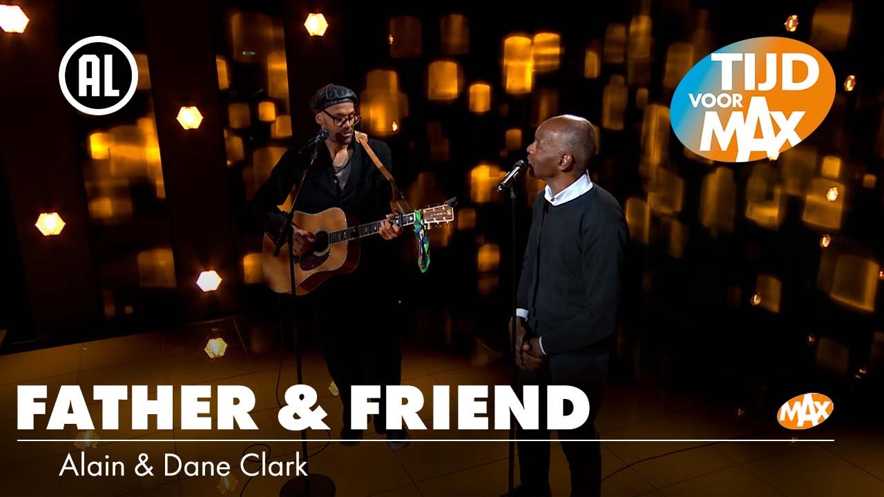 Alain & Dane Clark - Father & Friend | TIJD VOOR MAX - YouTube