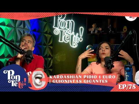 PONTE TÚ #75 2026 | KARDASHIAN PIDIO 1 EURO | GUIONISTAS GIGANTES