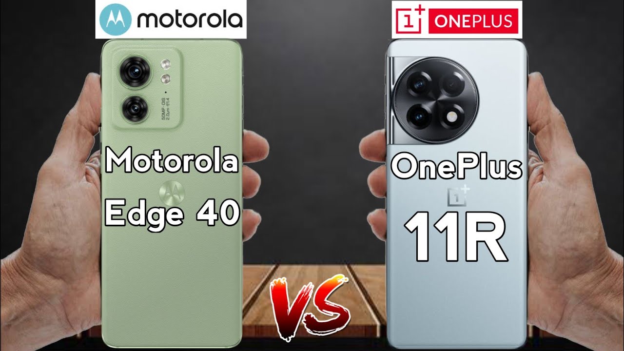 Motorola Edge 40 Vs OnePlus 11R Full Comparison YouTube