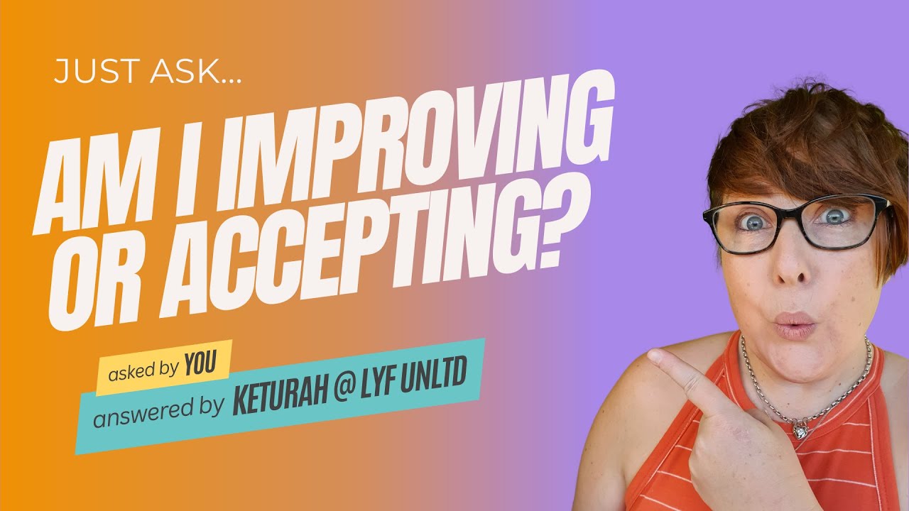 Just Ask - Can I improve myself and accept myself at the same time ...