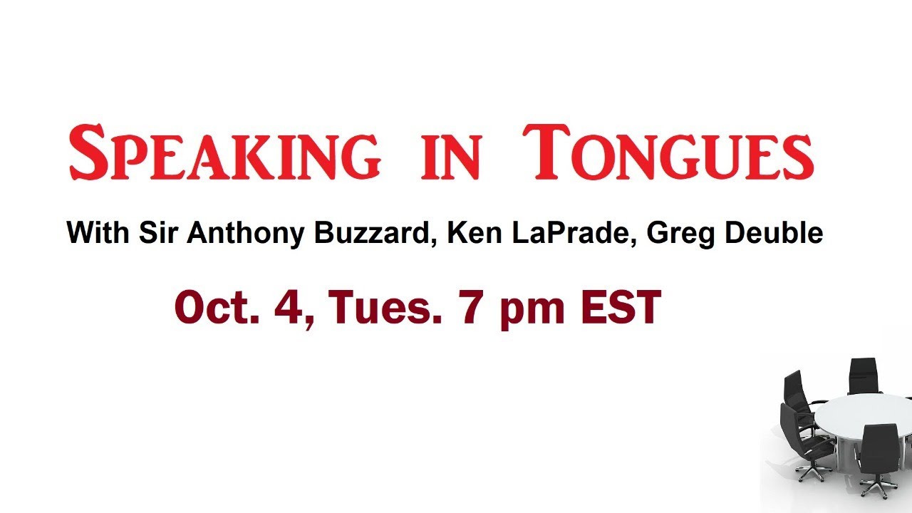 Speaking in Tongues with Anthony Buzzard, Ken LaPrade, Greg Deuble ...