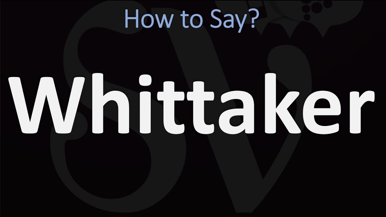 How to Pronounce Whittaker? (CORRECTLY) - YouTube