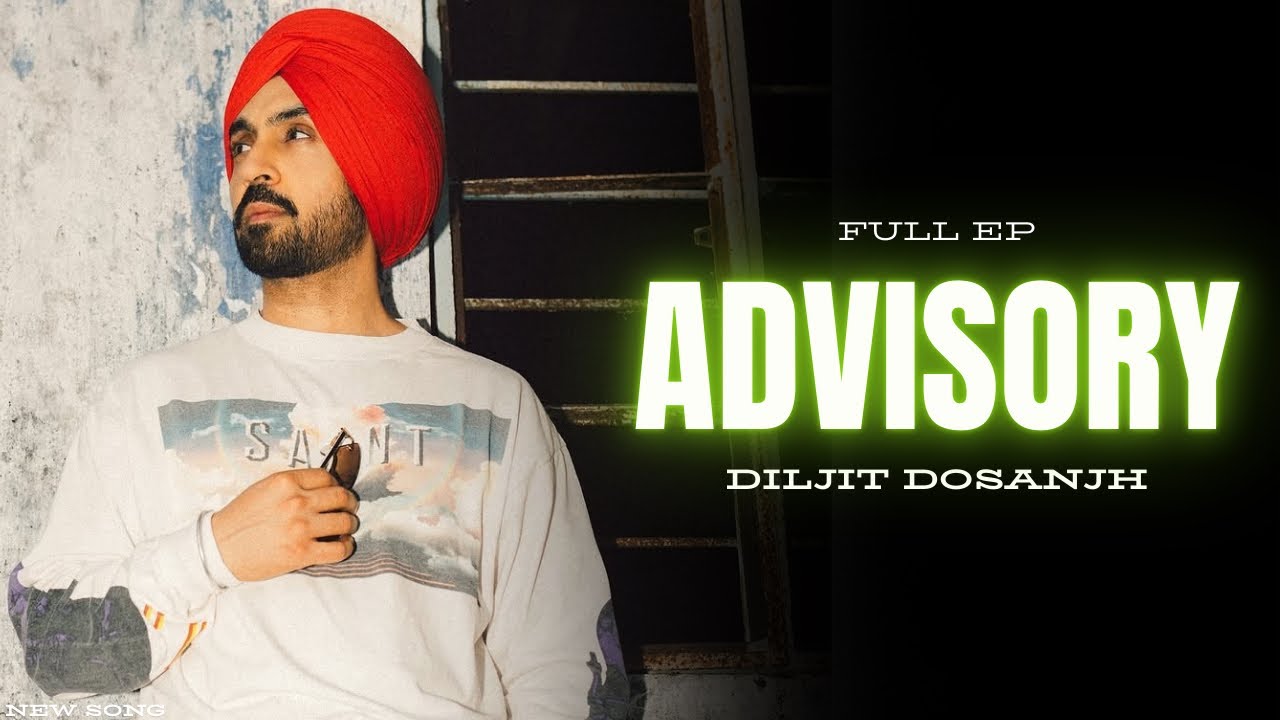 Diljit Dosanjh - Advisory (Full EP) Diljit Dosanjh New Song | New EP ...