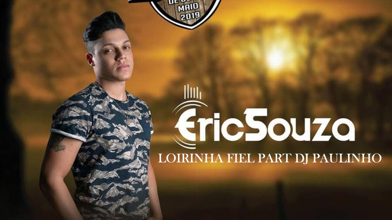 Eric Souza - Loirinha Fiel Participação Dj Paulinho - YouTube