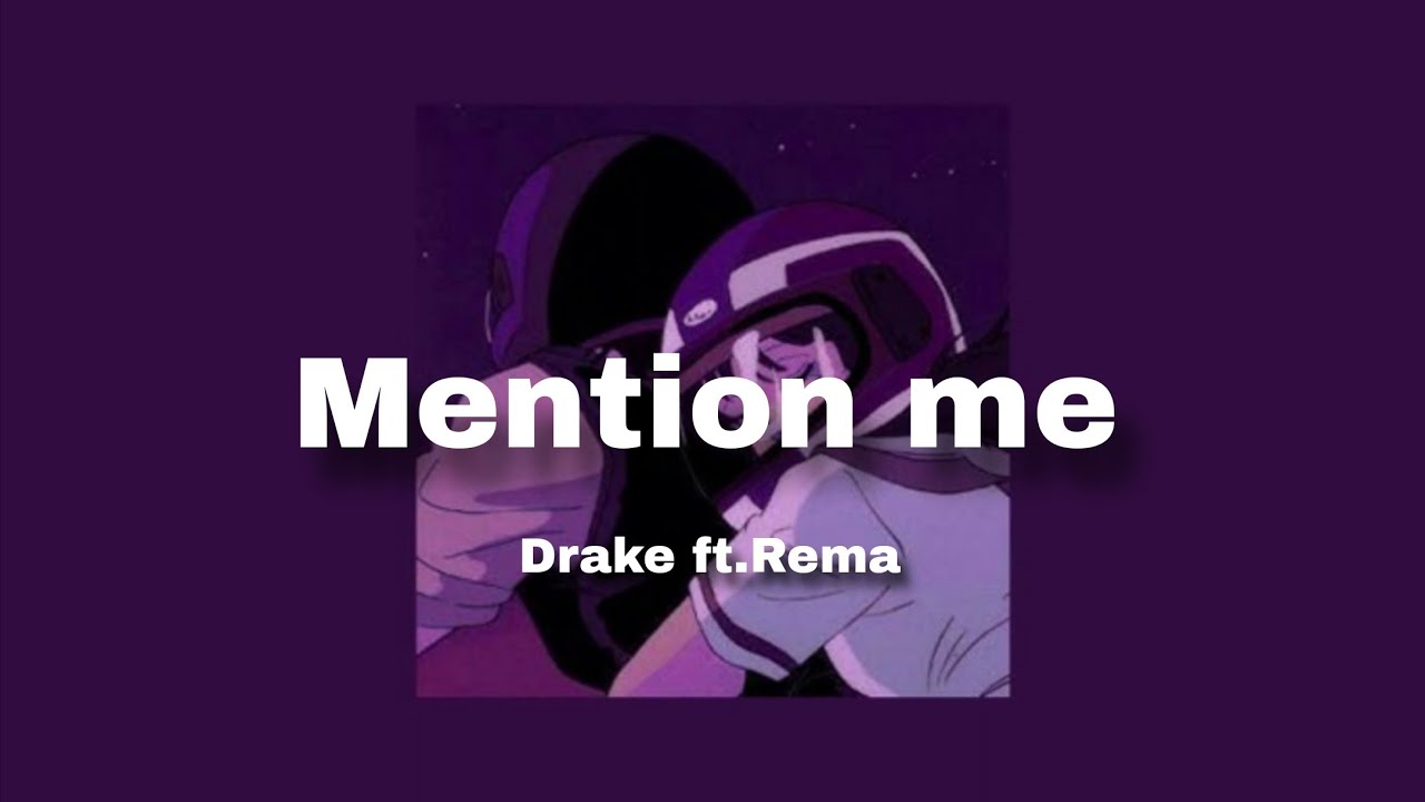 Drake - Mention me ft.Rema (slowed) - YouTube
