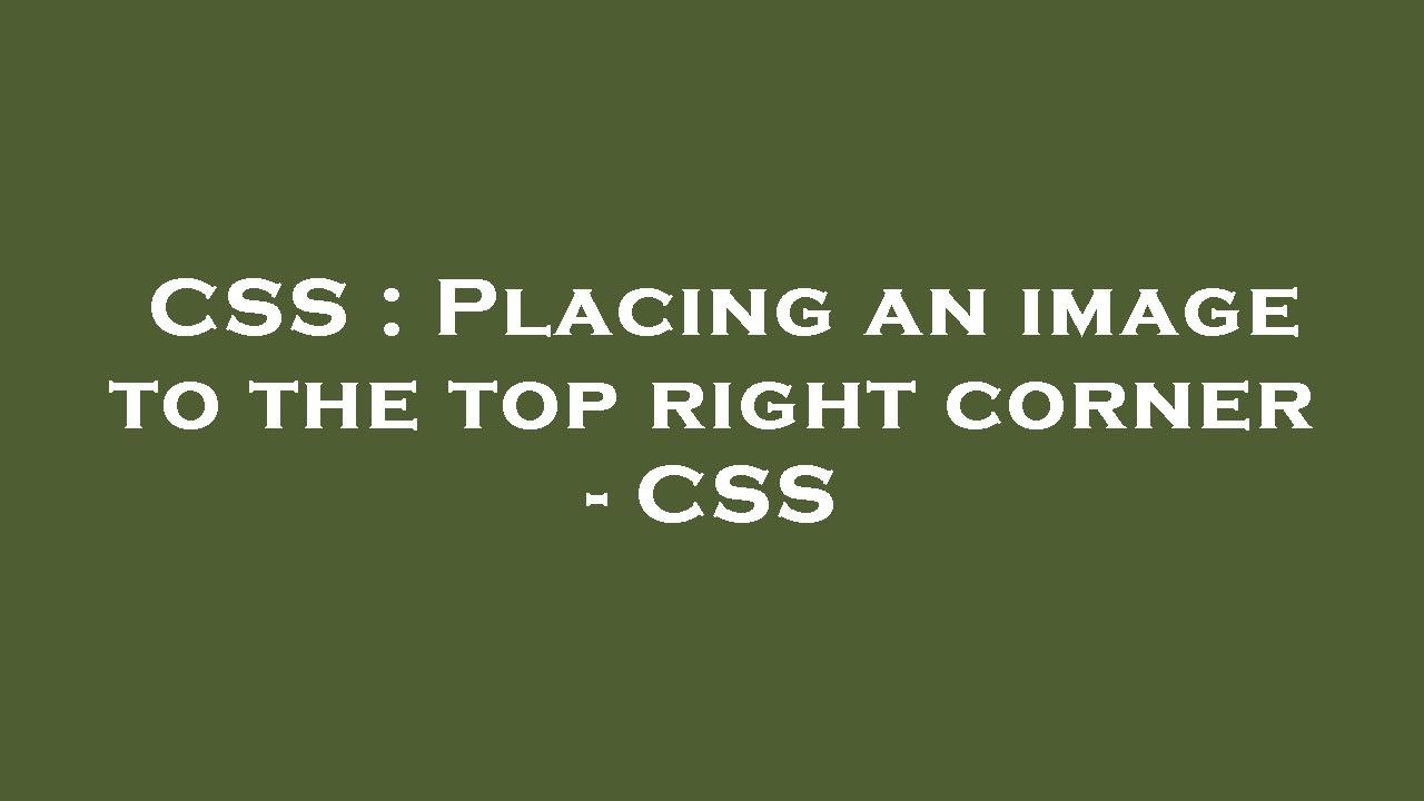 CSS Placing An Image To The Top Right Corner CSS YouTube css-placing-an-image-to-the-top-right-corner-css-youtube