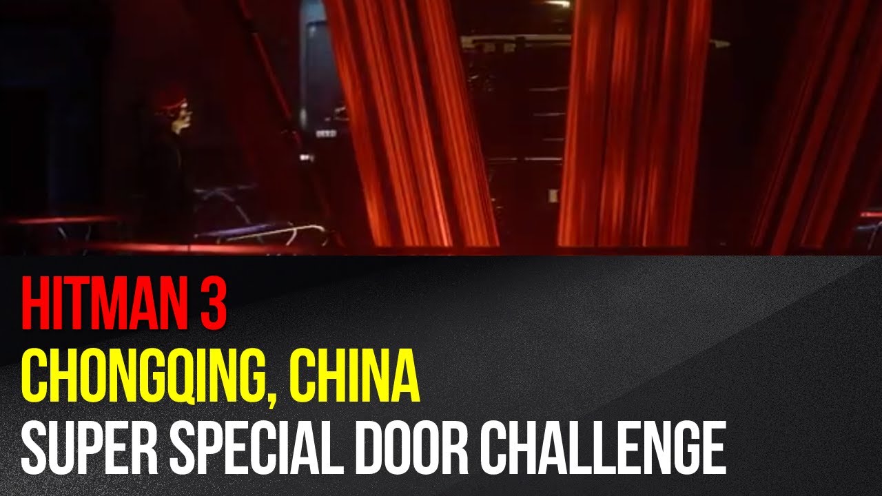 Hitman 3 - Super Special Door Challenge - Chongqing, China - YouTube