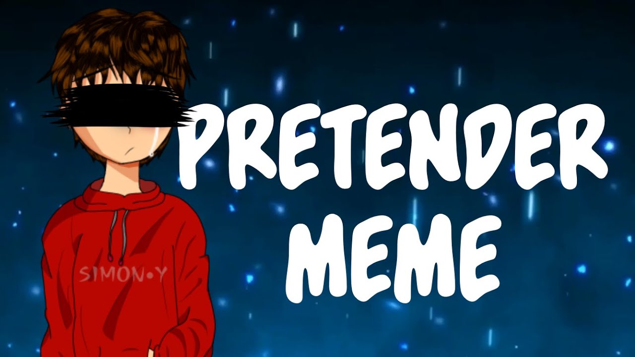 Pretender Meme • Ft. irl me 〗 - YouTube