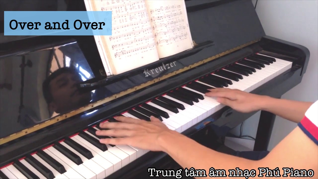Over and over Piano - Cover by Phú Piano - YouTube