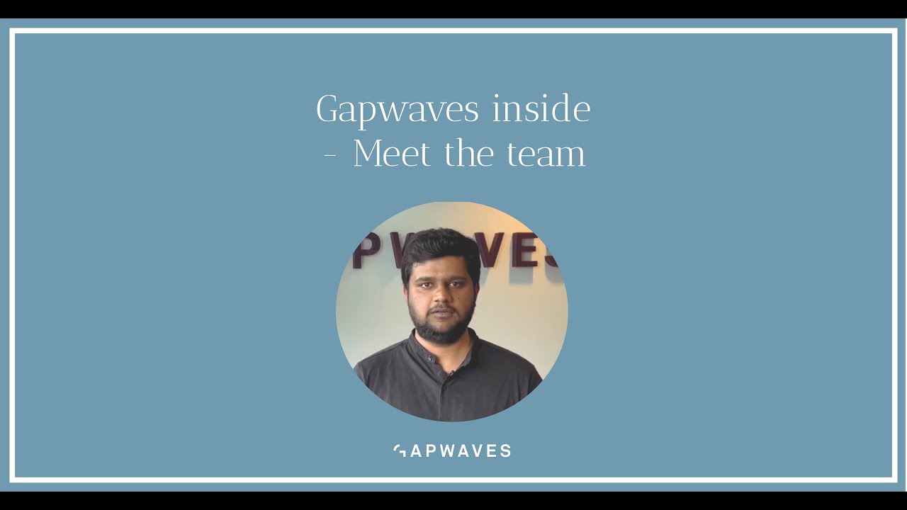 Gapwaves Inside - Meet the team , Vignesh Devarajan Production Engineer ...