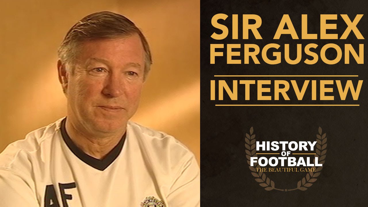 Sir Alex Ferguson Interview | History Of Football - YouTube