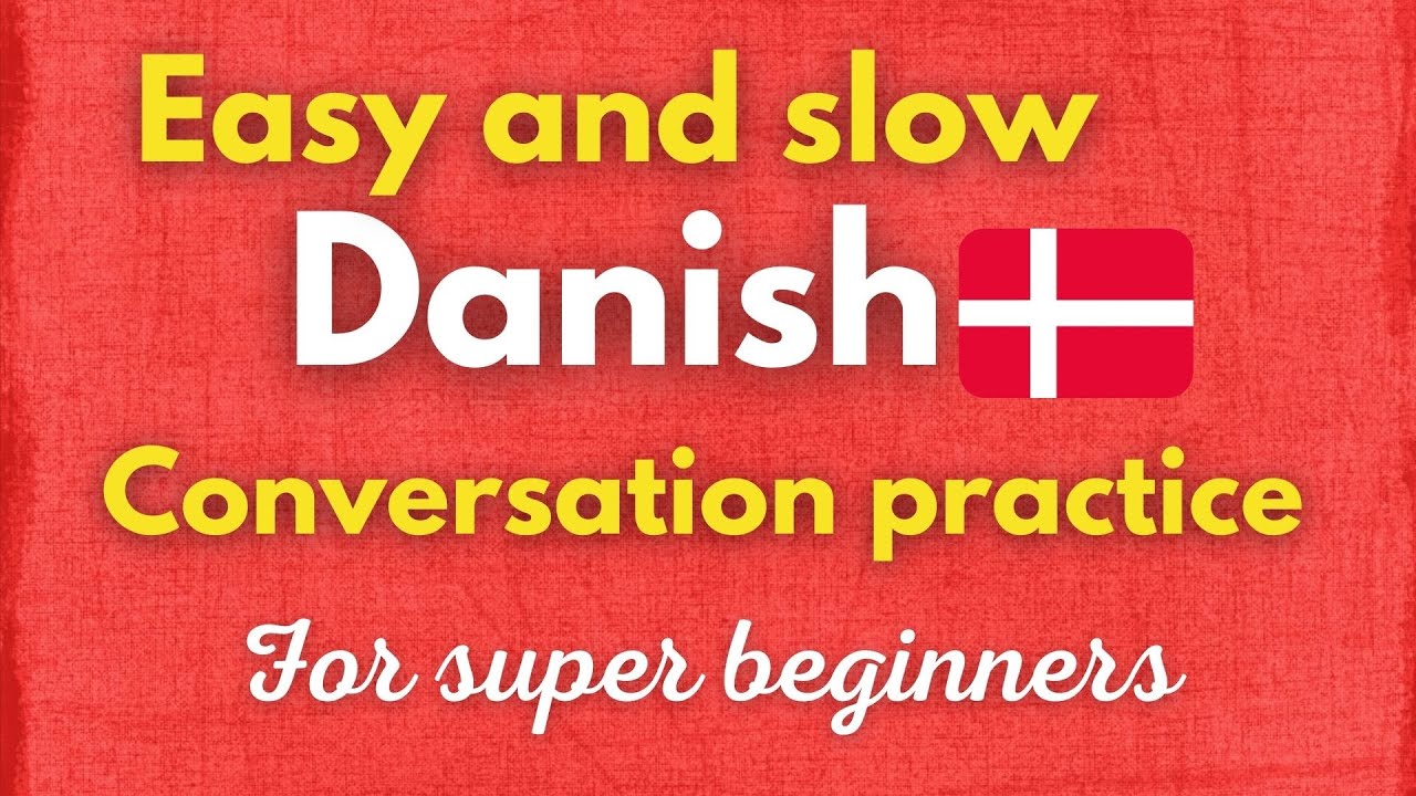 Conversation practice. Easy and slow Danish. Learn Danish. Lær Dansk ...