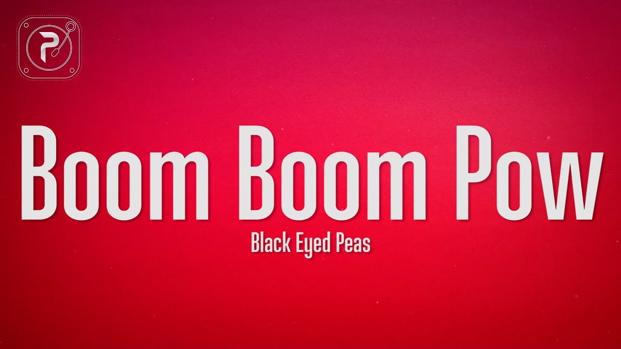 The Black Eyed Peas - Boom Boom Pow (Lyrics) - YouTube