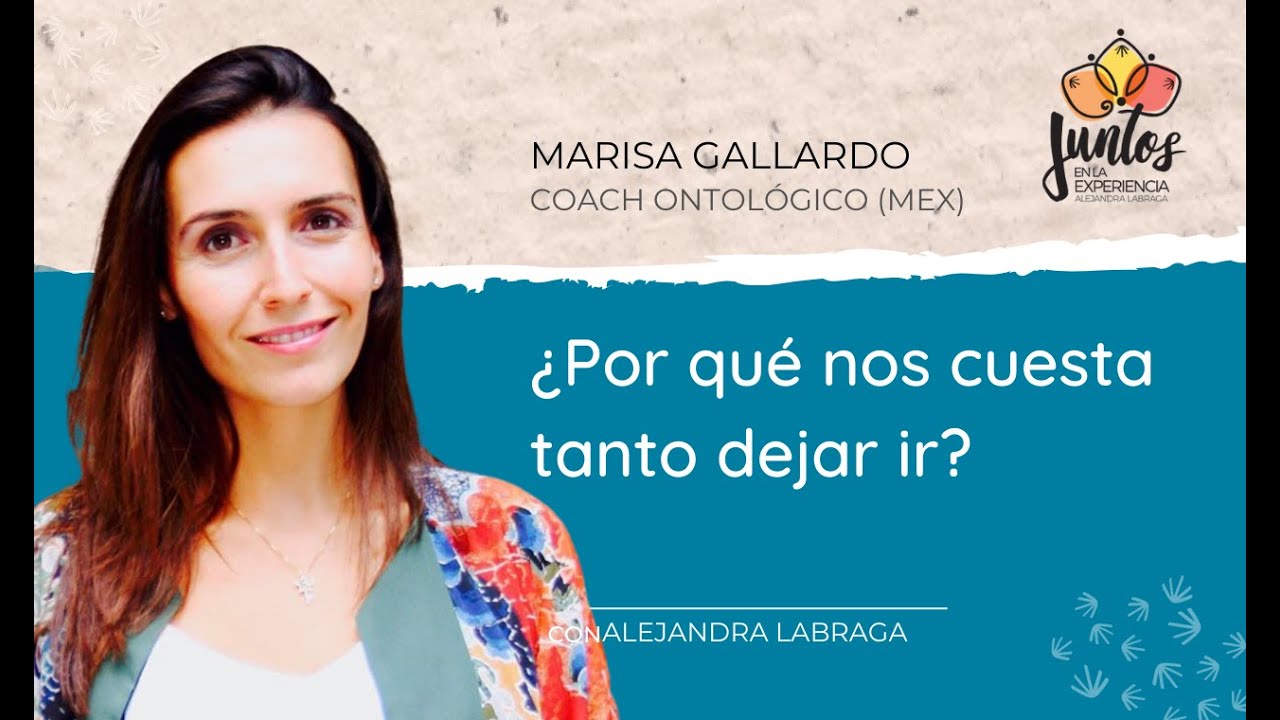 ¿POR QUÉ NOS CUESTA TANTO DEJAR IR? - Con Marisa Gallardo - YouTube