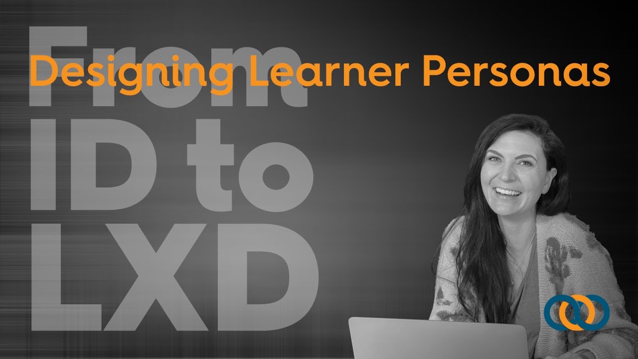 Learning Experience Design (LXD): Designing Learner (or User) Personas ...