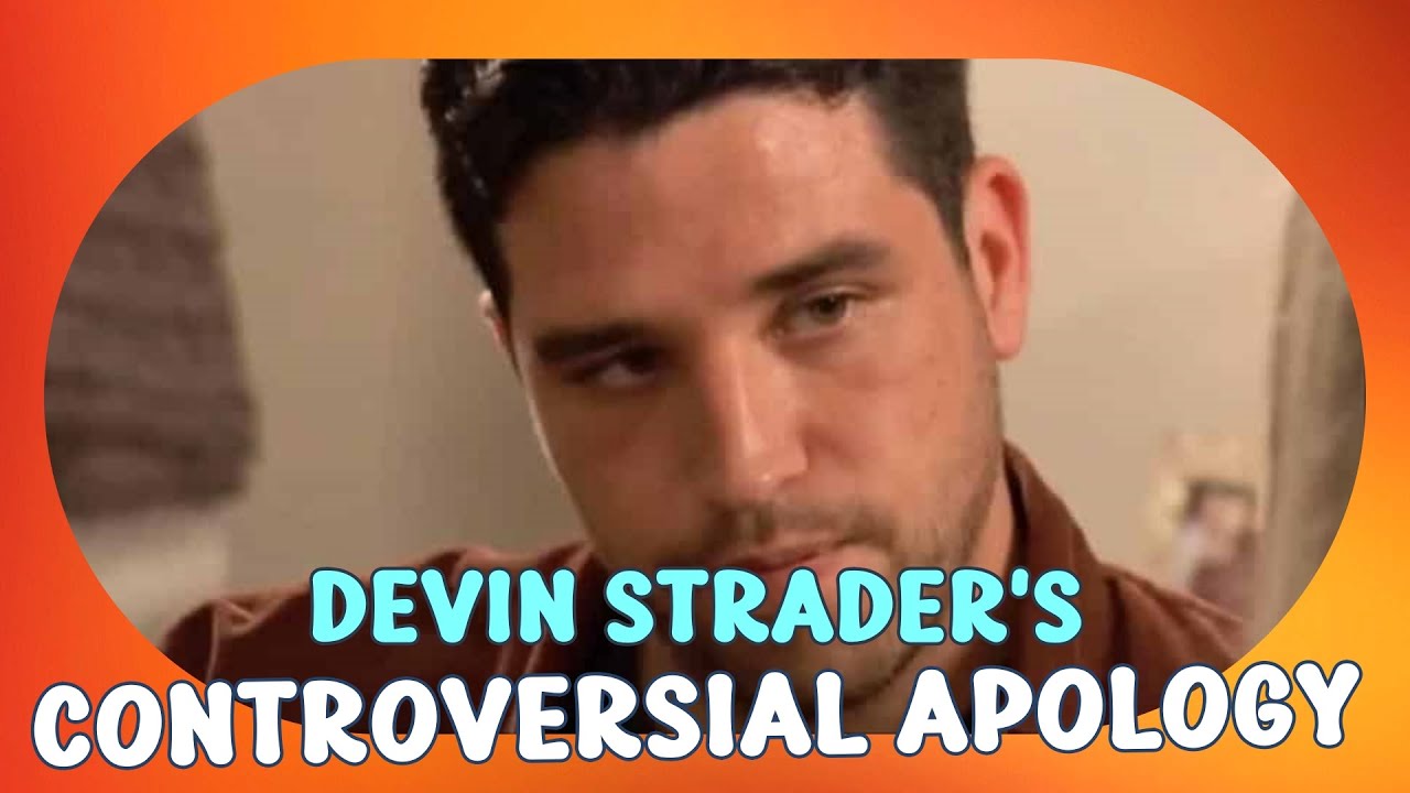 Devin Strader Breaks Silence: Apology and Accusations Uncovered! - YouTube
