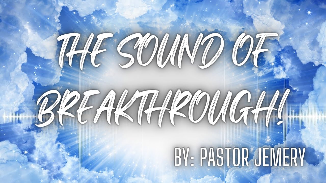 THE SOUND OF BREAKTHROUGH! - YouTube