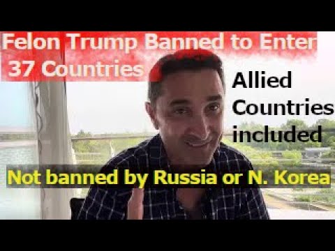 Russia + N. Korea welcome Trump, as he's banned from Visiting 37 ...