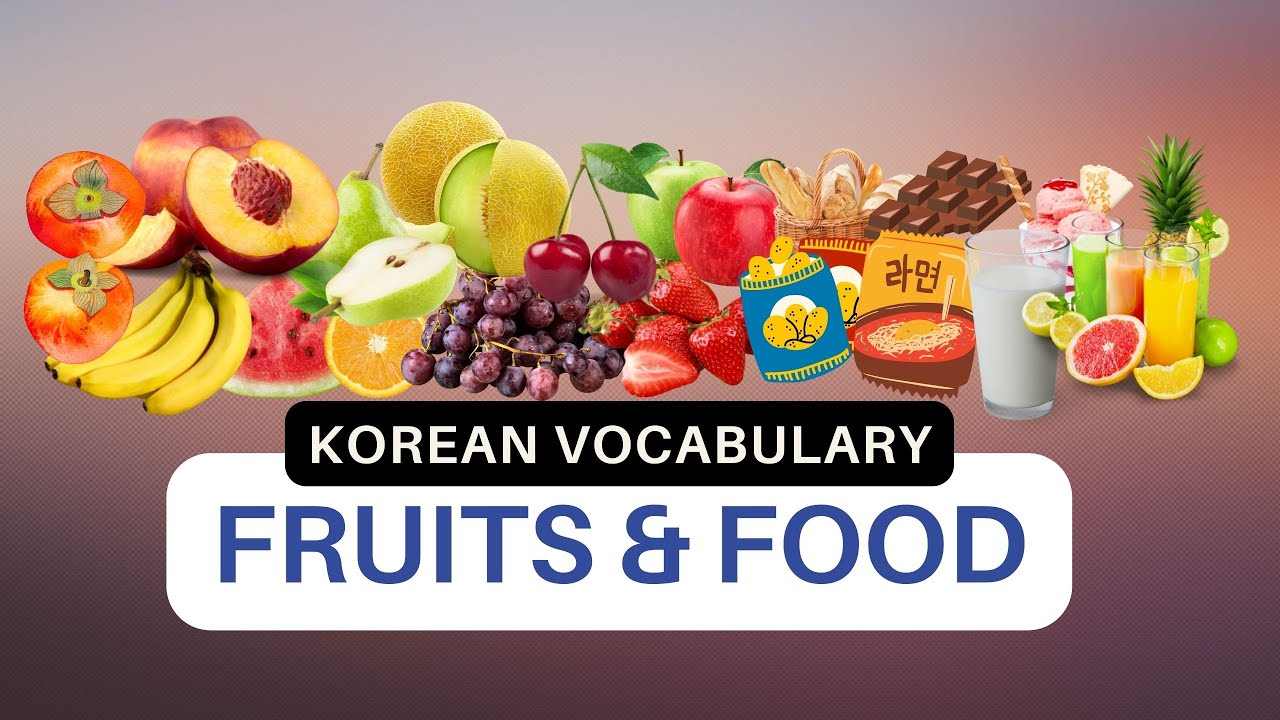 Korean Vocabulary: Fruits and Food - YouTube