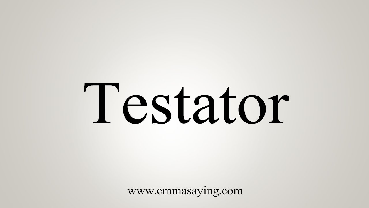How To Say Testator - YouTube